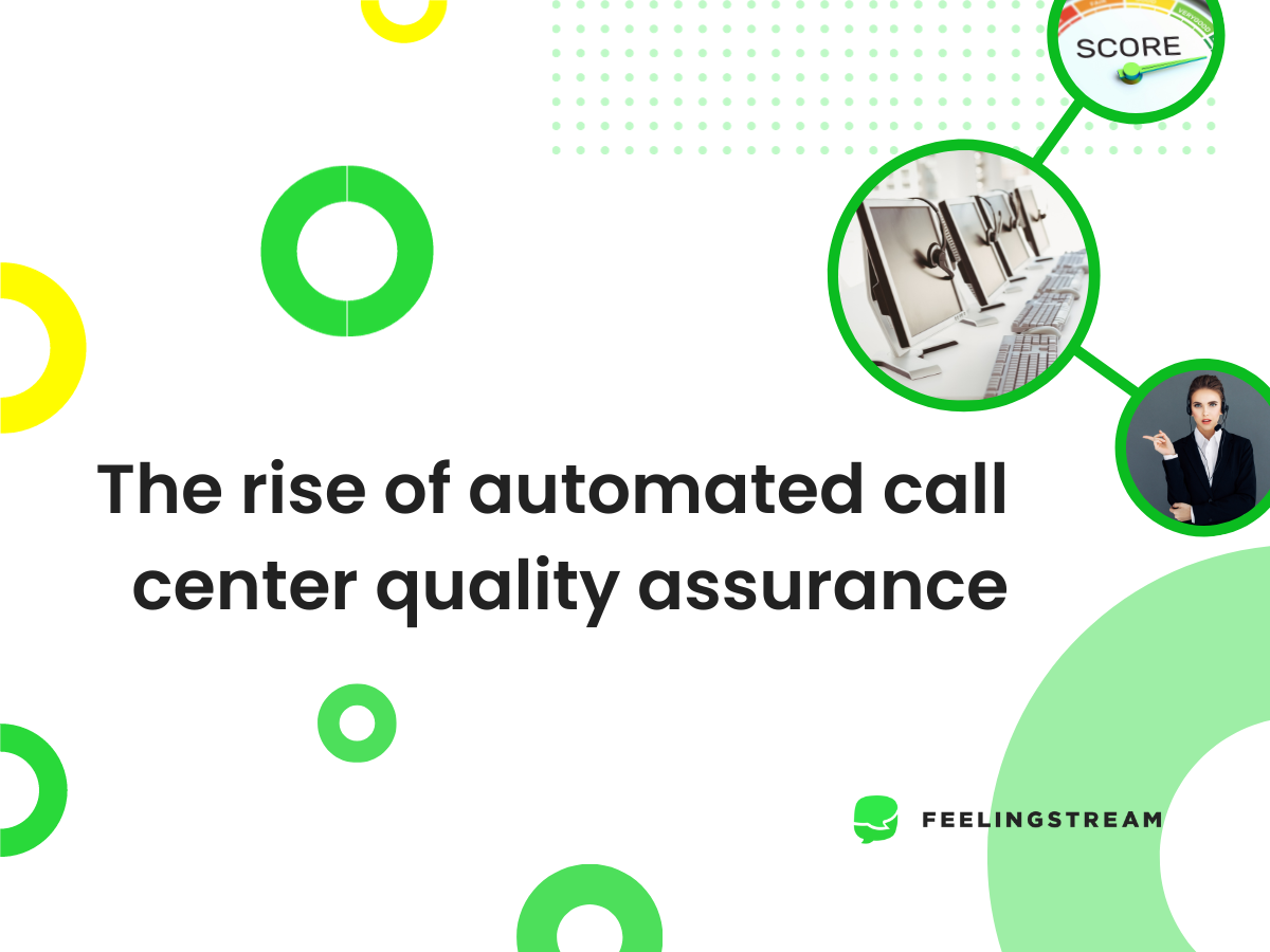 The rise of automated call center quality assurance • Feelingstream The rise of automated call center quality assurance • Feelingstream